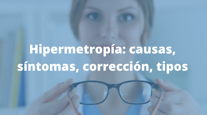 Hipermetropía Causas Síntomas Corrección Tipos